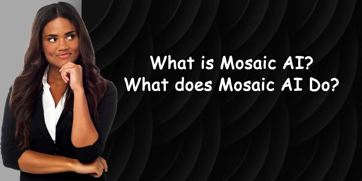 what-is-mosaic-ai-what-does-mosaic-ai-do