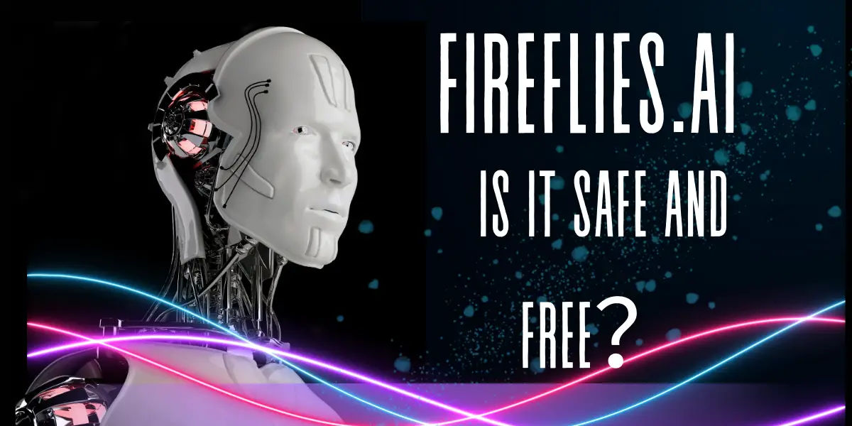 How Accurate is Fireflies.AI? Is It Safe and Free to Use?