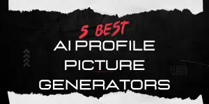 5 Best AI Profile Picture Generators You Need To Know