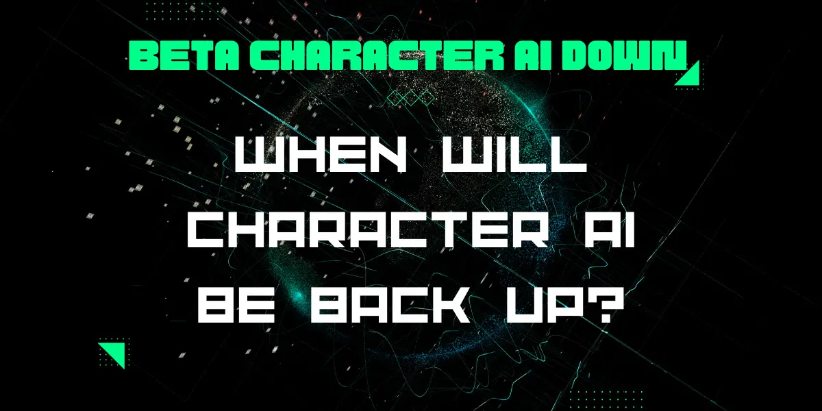 Beta Character AI Down: When will Character AI Be Back Up