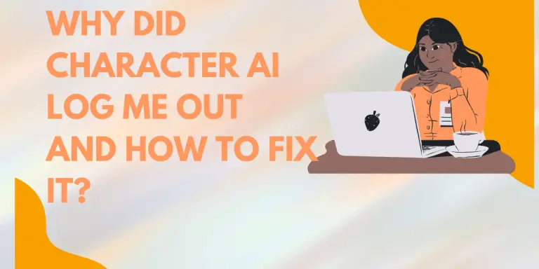 Why did Character AI Log Me Out and How to Fix It?
