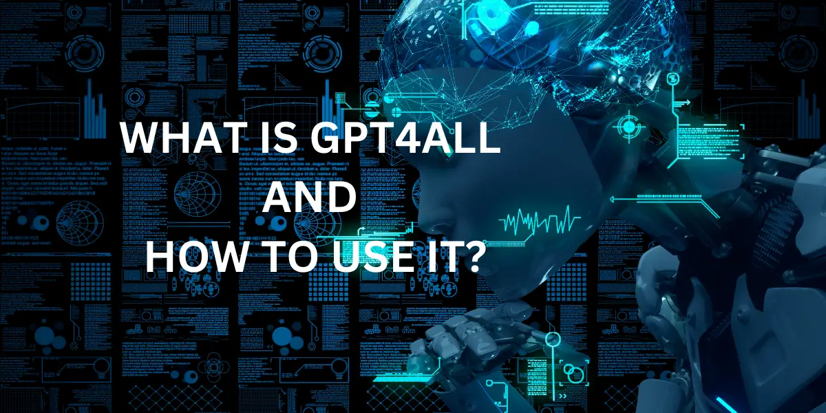 What is GPT4ALL and How to Use It?