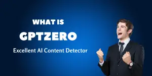 What is GPTZero：Excellent AI Content Detector