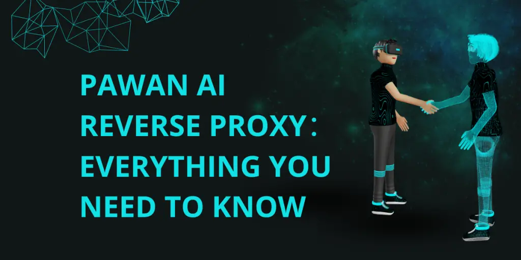 What is Pawan AI Reverse Proxy：Everything You Need To Know