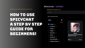 How To Use Spicychat: A Step By Step Guide For Beginners!