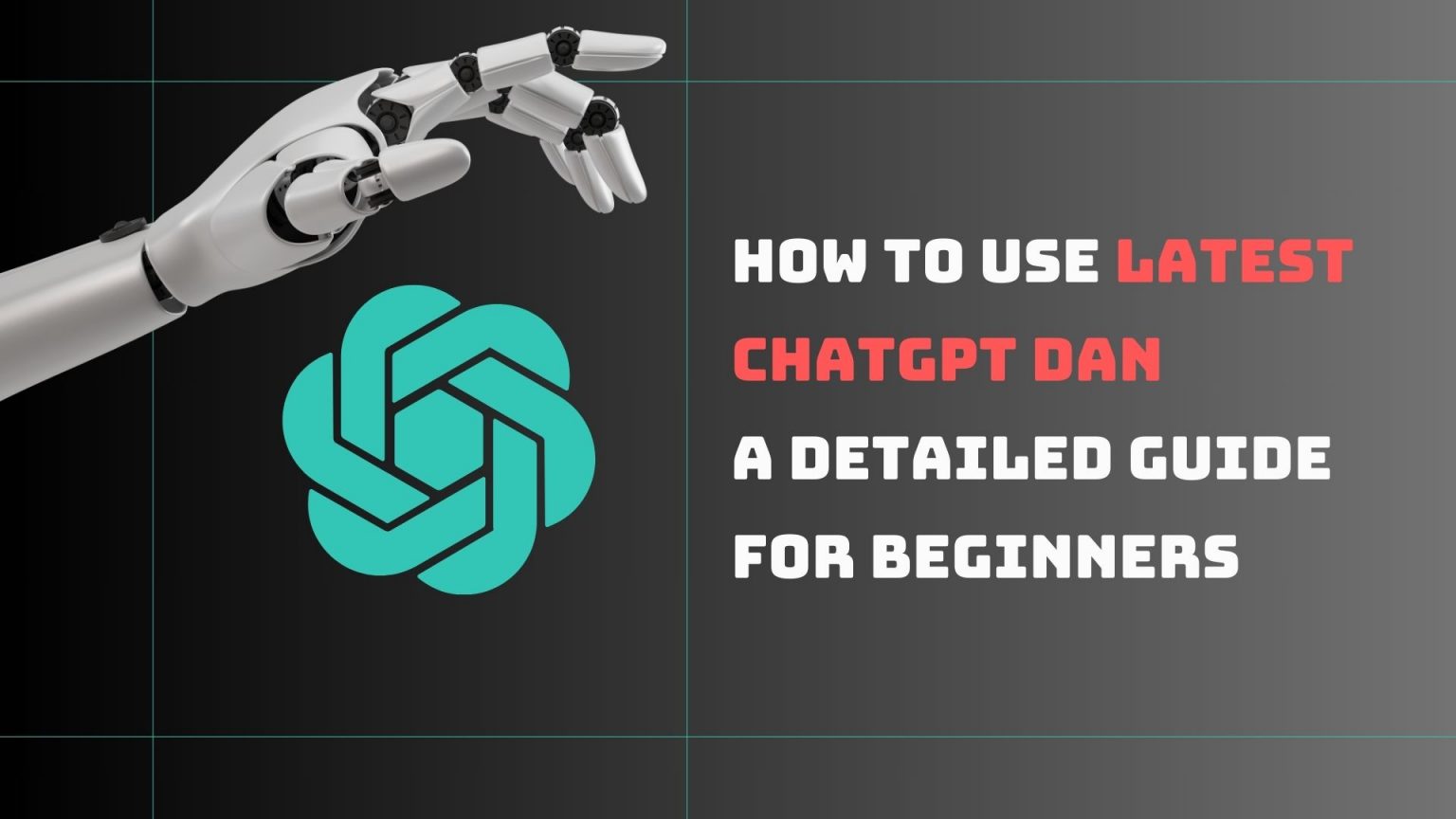 How To Use LATEST ChatGPT DAN: A Detailed Guide