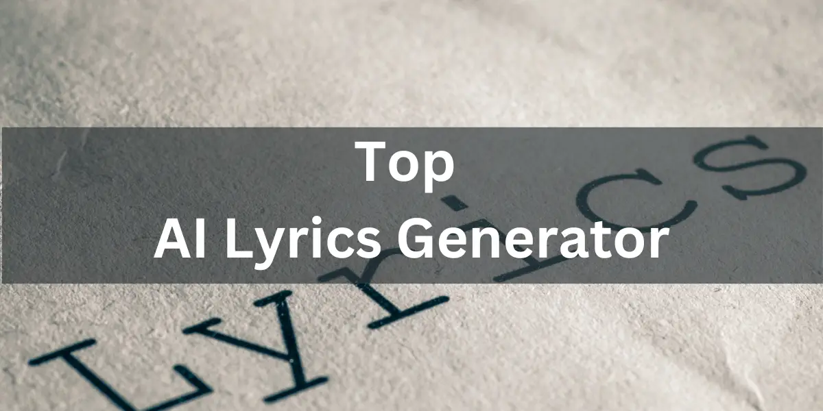 Top 30 AI Lyrics Generator