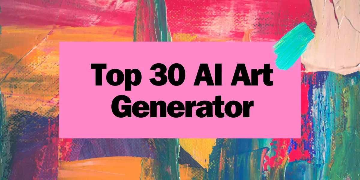 Top 30 AI Art Generator