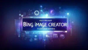 What Is Microsoft Bing Image Creator: A Detailed Overview