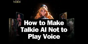 How to Make Talkie AI Not to Play Voice?A Step-by-Step Guide