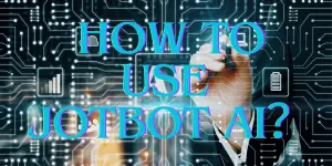 How to Use JotBot AI？A Step-by-Step Guide