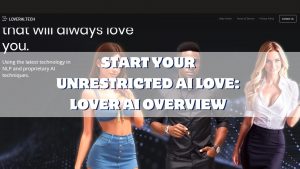 Start Your Unrestricted AI Love: Lover AI Overview