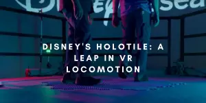 Disney's HoloTile: A Leap in VR Locomotion