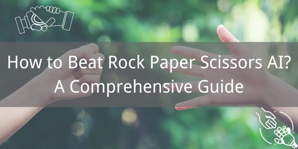 How to Beat Rock Paper Scissors AI? A Comprehensive Guide
