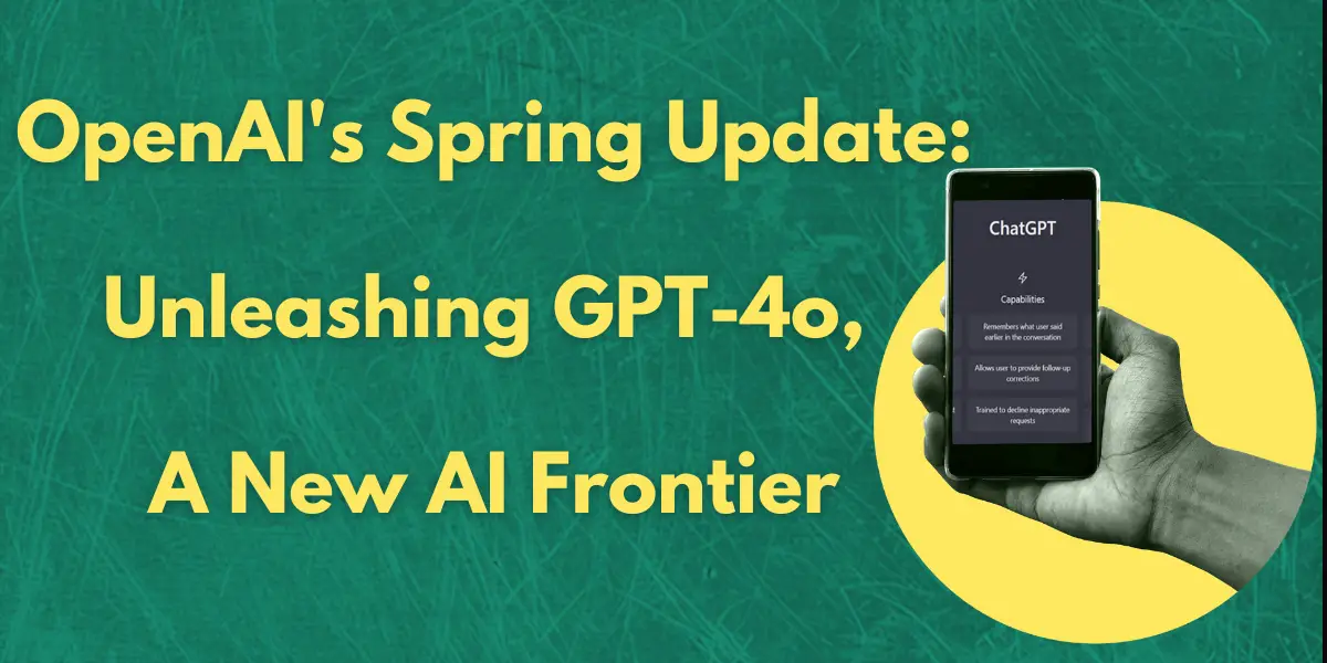 OpenAI's Spring Update: Unleashing GPT-4o, A New AI Frontier